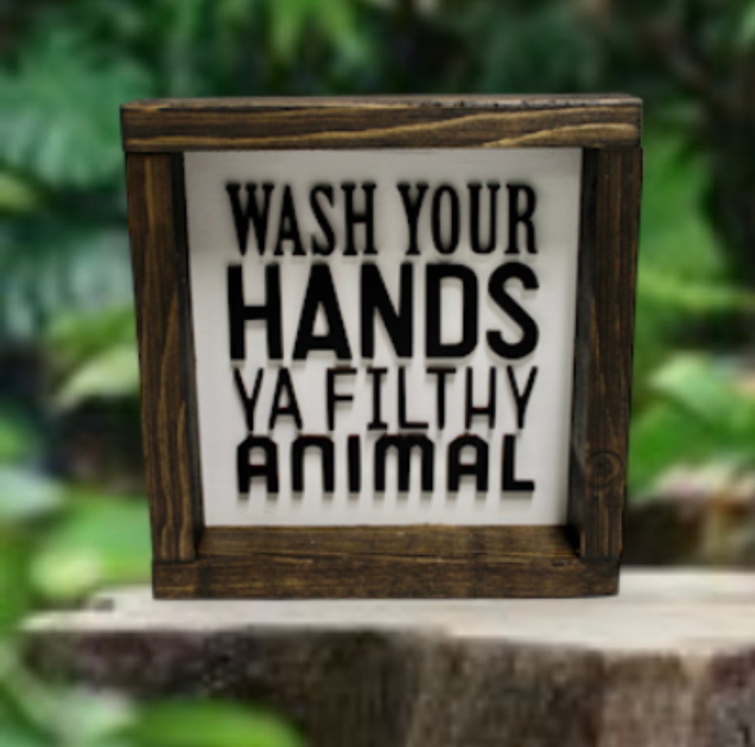 Wash your hands you filthy animal Wooden Farmhouse Sign | Created By Parker